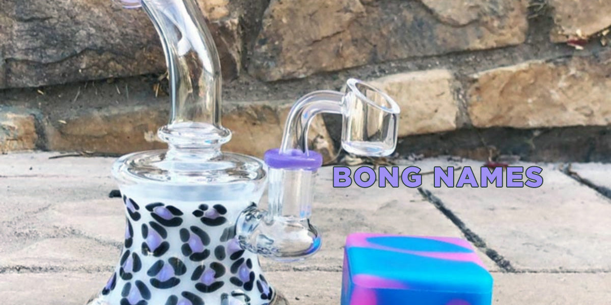 The Largest List of Bong Names on the Internet - Badass Glass