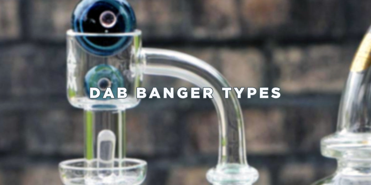 20 Different Types of Bangers for Dab Rigs — Badass Glass