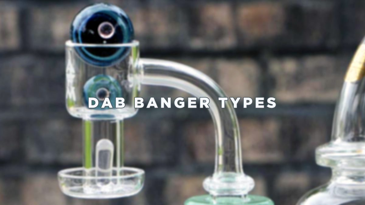 20 Different Types of Bangers for Dab Rigs — Badass Glass